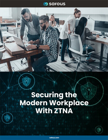 Whitepaper - Securing the Modern Workplace With ZTNA | Safous